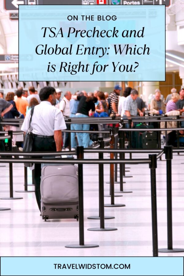 TSA Precheck vs Global Entry: Which is Right for You? - Travel Widstom