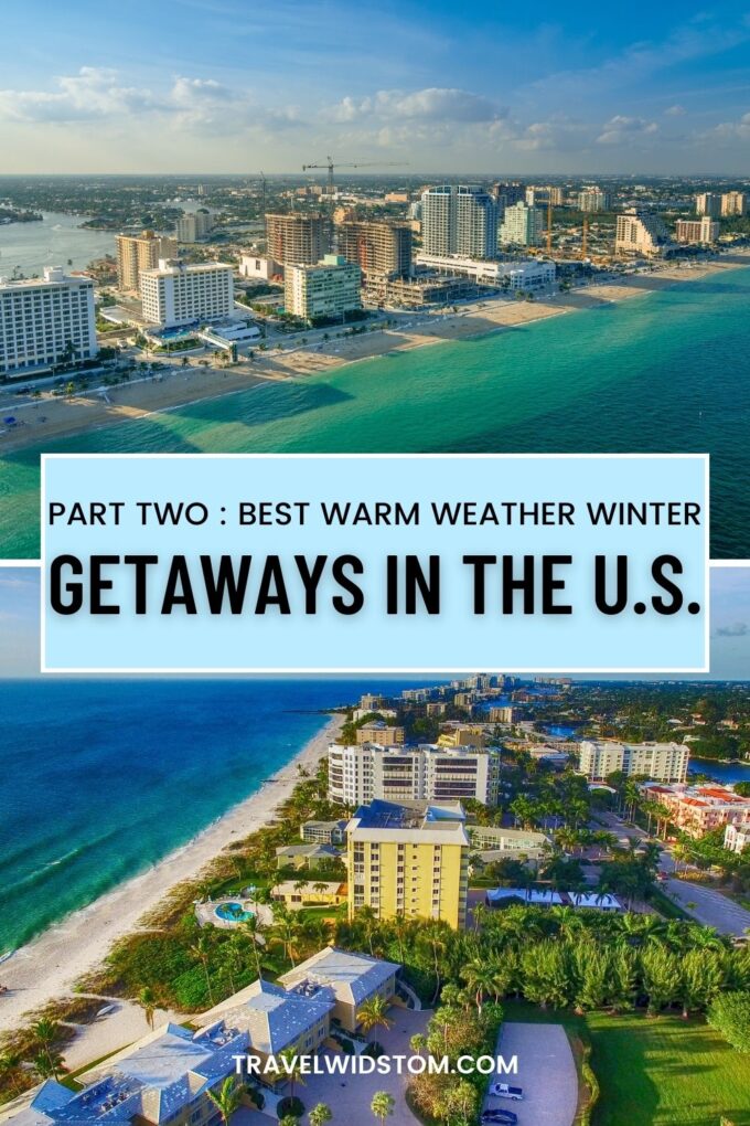 Part Two : Best Warm Weather Winter Getaways in the U.S. - Travel Widstom