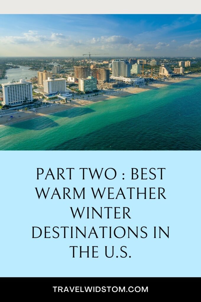 Part Two : Best Warm Weather Winter Getaways in the U.S. - Travel Widstom