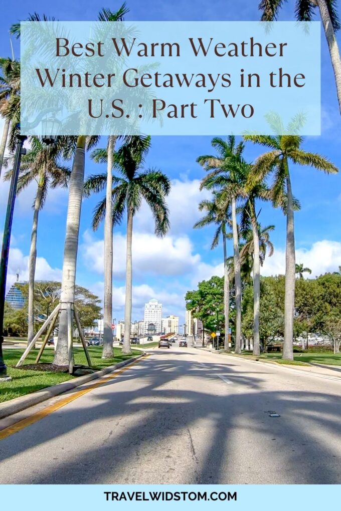 Part Two : Best Warm Weather Winter Getaways in the U.S. - Travel Widstom