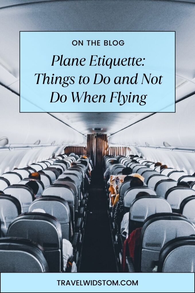 Plane Etiquette: 25 Rules to Make Flying Better - Travel Widstom